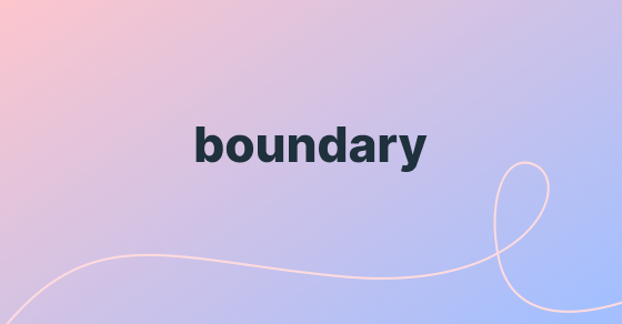What Is a Boundary? | Definition and Meaning - Twill Care