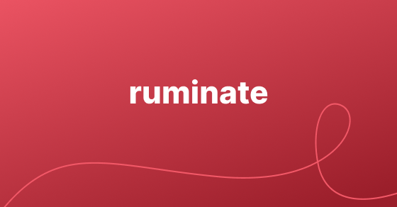 What Does Ruminate Mean? - Twill Care